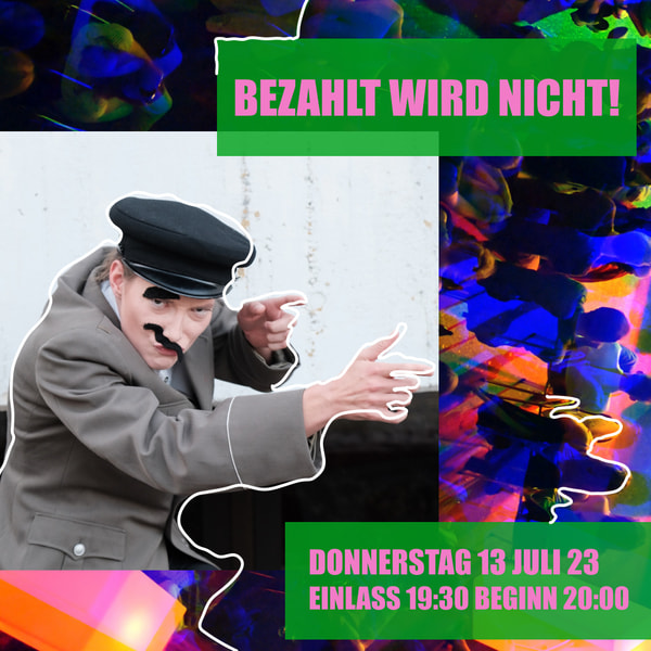 Das Unitheater Konstanz präsentiert: „Bezahlt wird nicht!“ von Dario Fo • 13.07.2023 • Neuwerk ...